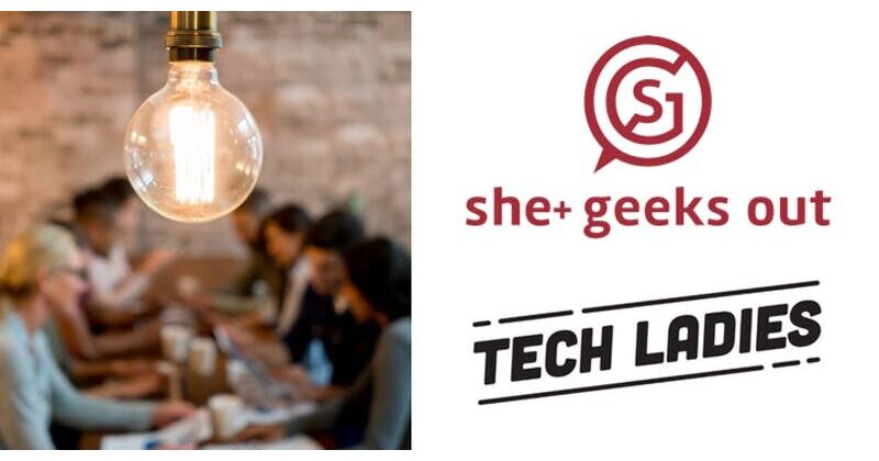 Tech Ladies x She+ Geeks Out | Events | Explore Group