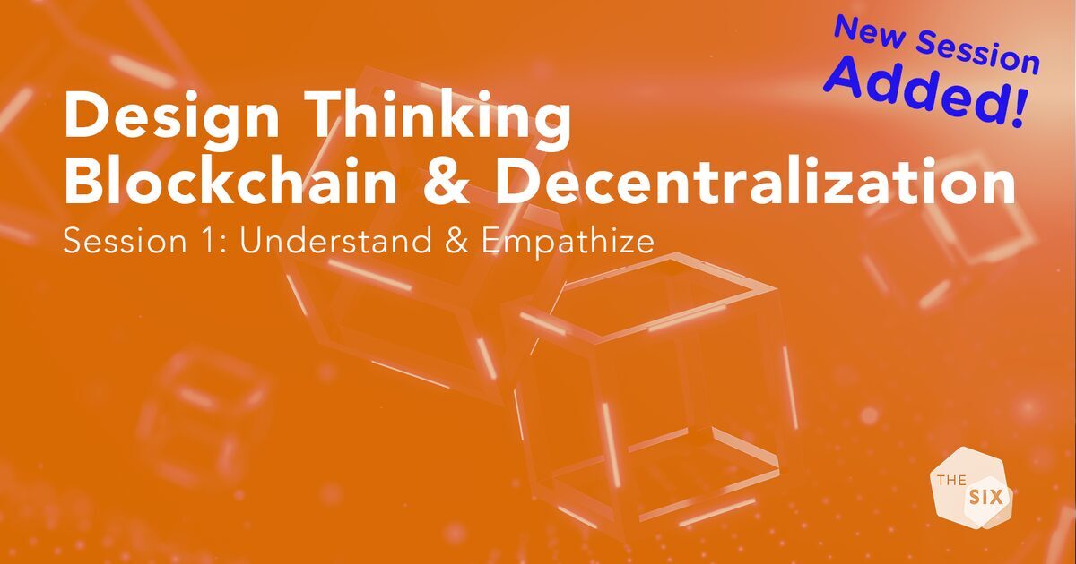 The Future of Everything? Design Thinking Blockchain & Decentralization ...